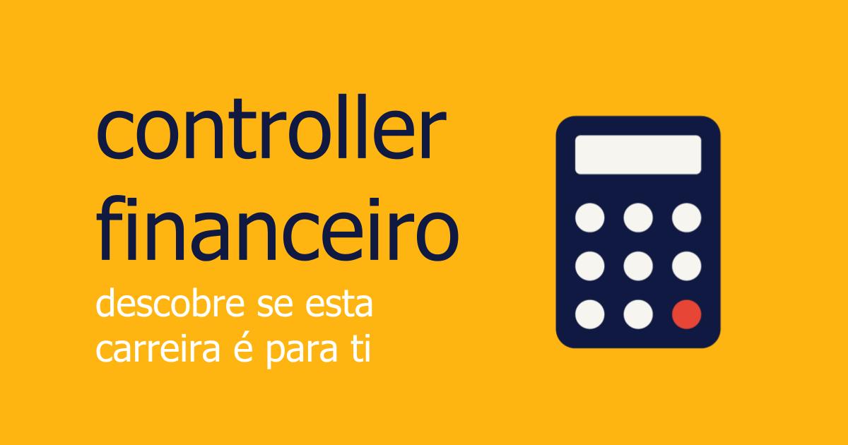 Trabalhar como controller financeiro: tarefas, salário, oportunidades e vagas